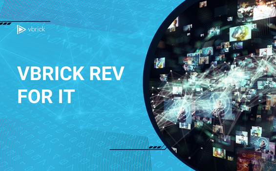 Vbrick Rev for IT | Vbrick